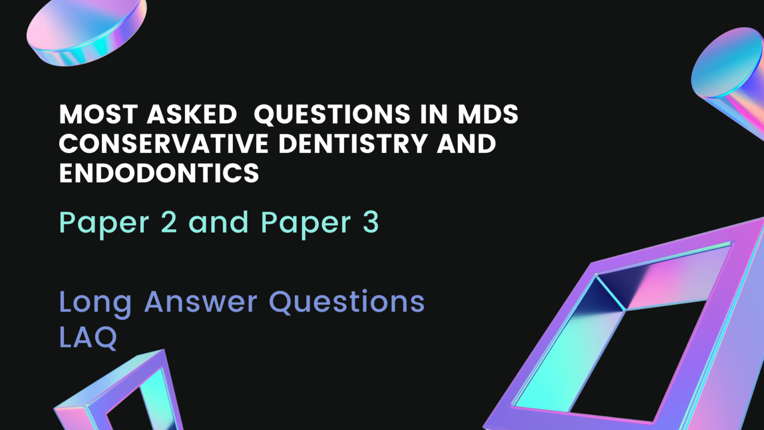 Most long answer questions asked in Paper 2 and Paper 3 of MDS ...